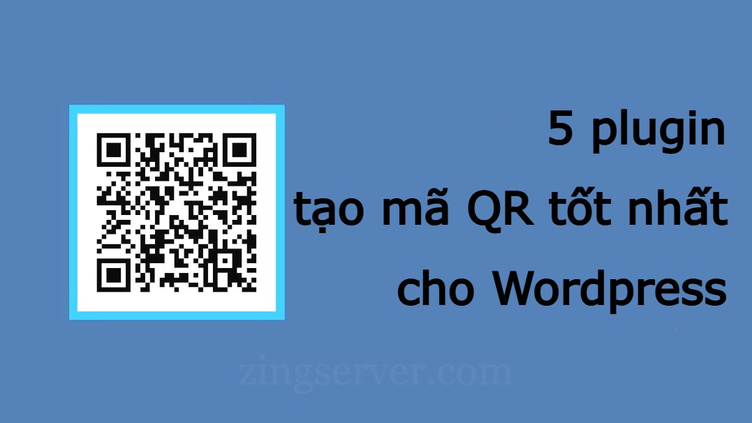 5 trình tạo mã QR tốt nhất cho các trang web WordPress • ZingServer