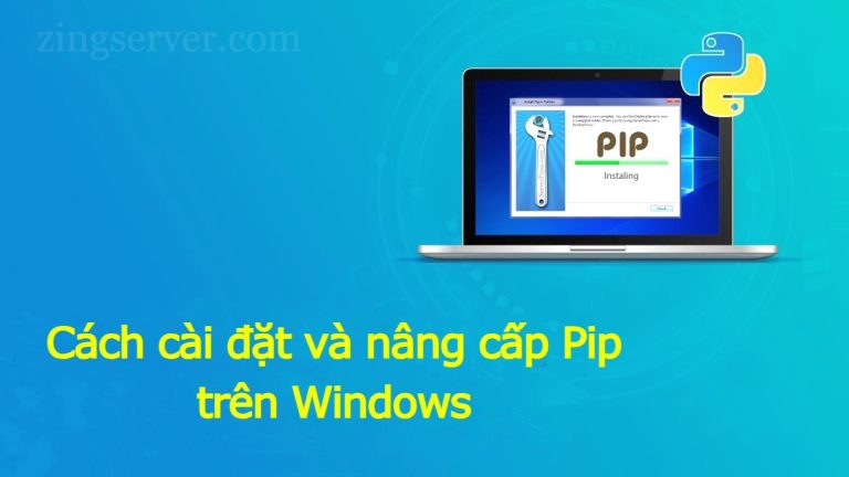 Cách cài đặt và nâng cấp Pip trên Windows • ZingServer