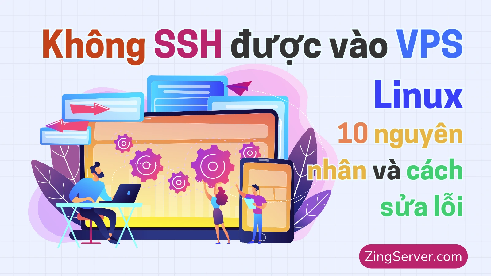 Không SSH được vào VPS Linux: 10 nguyên nhân và cách sửa lỗi (Update ...